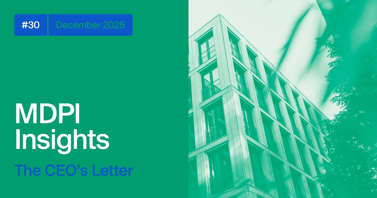 MDPI INSIGHTS: The CEO's Letter #30 - Scaling with Integrity, Highly ...