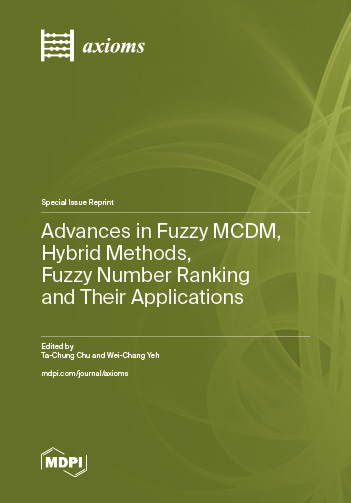 Advances in Fuzzy MCDM, Hybrid Methods, Fuzzy Number Ranking and Their Applications | MDPI Books