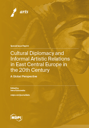 Cultural Diplomacy and Informal Artistic Relations in East Central ...