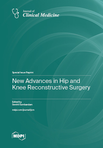 New Advances in Hip and Knee Reconstructive Surgery | MDPI Books