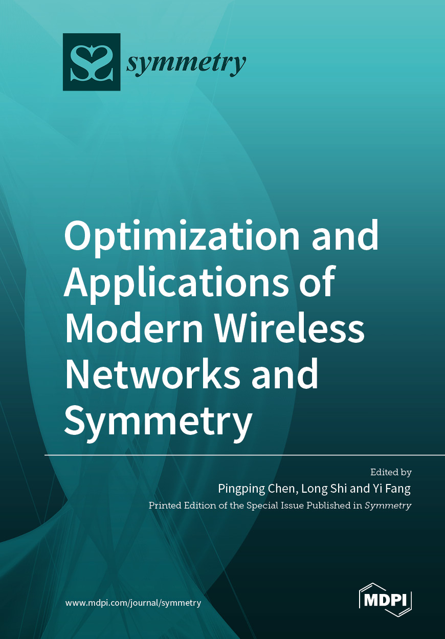 Optimization And Applications Of Modern Wireless Networks And Symmetry