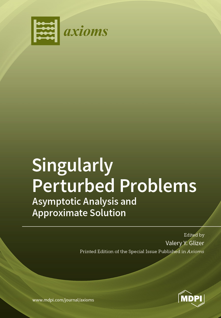 Singularly Perturbed Problems Asymptotic Analysis And Approximate Solution Mdpi Books