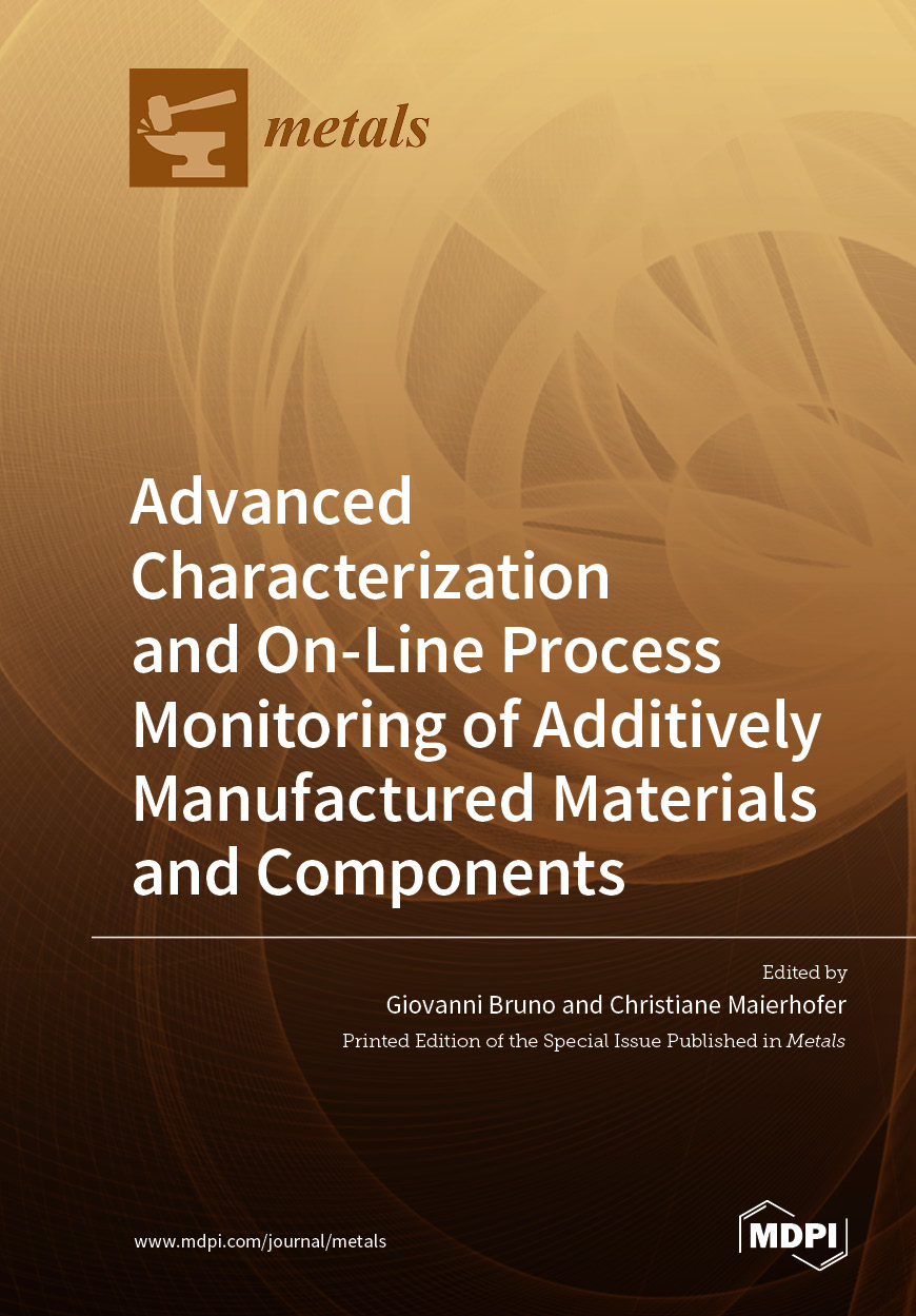 Advanced Characterization And On Line Process Monitoring Of Additively Manufactured Materials