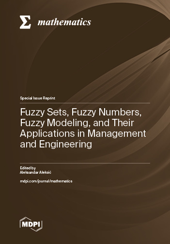 Fuzzy Sets Fuzzy Numbers Fuzzy Modeling And Their Applications In Management And Engineering