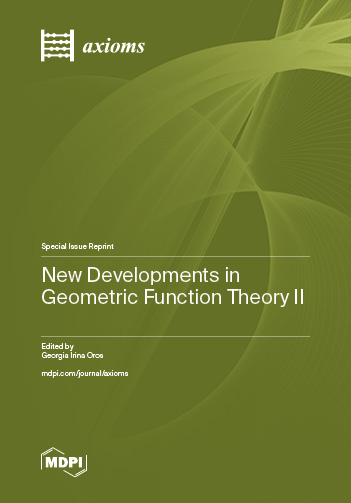 New Developments In Geometric Function Theory Ii Mdpi Books